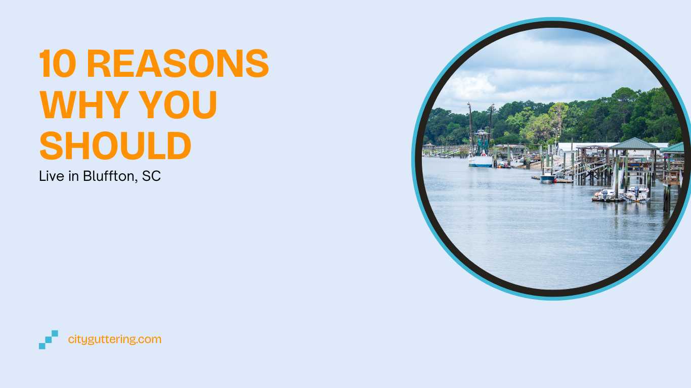10 Reasons Why You Should Live in Bluffton, South Carolina