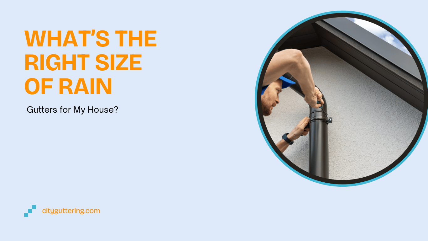 How to Choose Right Rain gutter size for Your House?
